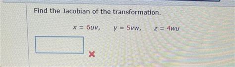 Solved Find The Jacobian Of The Transformation
