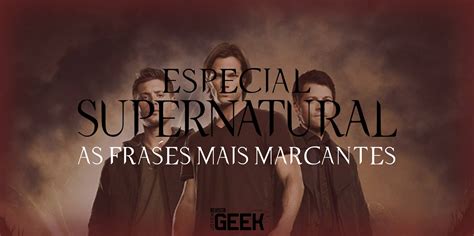 Especial Supernatural Frases Marcantes Da Série Revista Jovem Geek