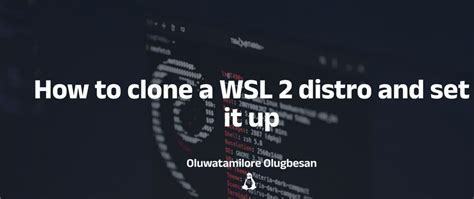 How To Clone A Wsl 2 Distro And Set It Up Dev Community