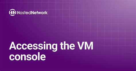 Accessing The Vm Console Hosted Network