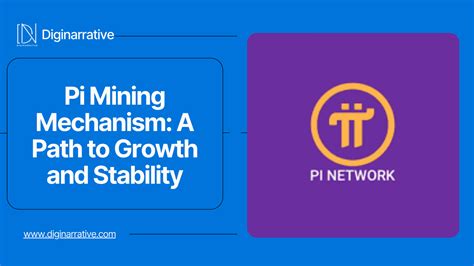 Pi Mining Mechanism A Path To Growth And Stability DigiNarrative