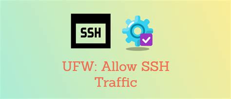 How To Allow Ssh Port 22 Traffic Through Ufw On Ubuntu