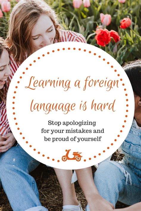 Learning A Foreign Language Is Hard Stop Apologizing For Your Mistakes
