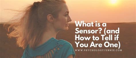 What Is A Sensor And How To Tell If You Are One Psychology Junkie
