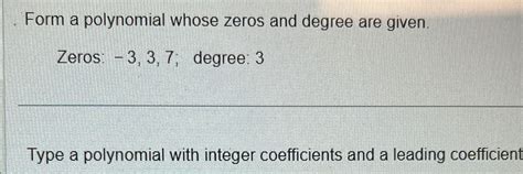 solved form a polynomial whose zeros and degree are