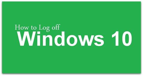 Different Ways To Sign Out Log Off Windows 10 Operating System