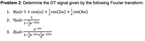 Solved Problem 2 Determine The DT Signal Given By The Chegg Com