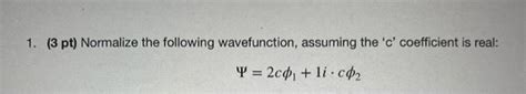 Solved Pt Normalize The Following Wavefunction Chegg