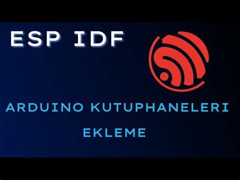 Mehmet Yildiz On Linkedin Arduino Kütüphanelerini Esp Idf Ye Ekleme