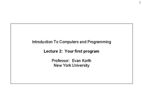 1 Introduction To Computers And Programming Lecture 2
