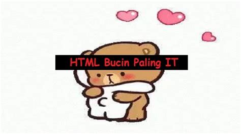 Html Bucin Paling It 2023 Teknohack