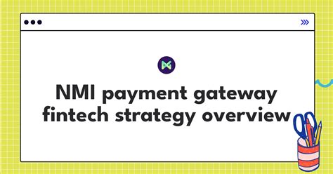 Nmi Payment Gateway Strategy Guide Fintech Roadmap Nextsprints