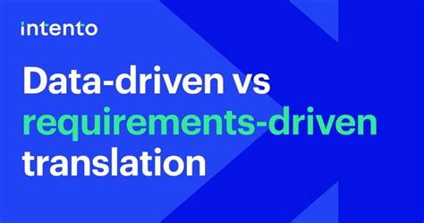 Data Driven Vs Requirements Driven Translation