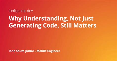 Why Understanding Not Just Generating Code Still Matters