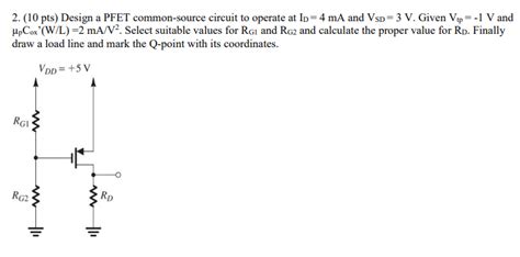 Solved 2 10 Pts Design A Pfet Common Source Circuit To