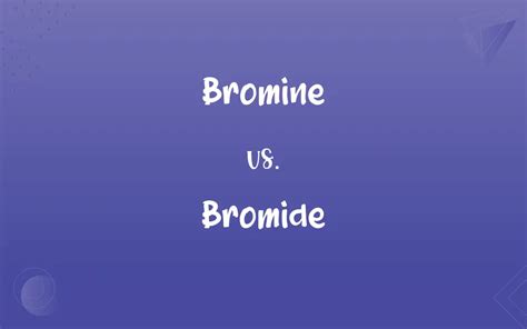 Bromine Vs Bromide Whats The Difference