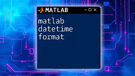 Mastering Matlab Datetime Format For Quick Data Insights