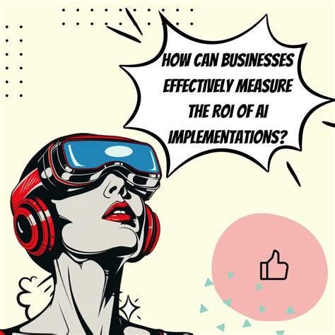 Measuring The ROI Of AI Implementations Tracking Success And Optimization
