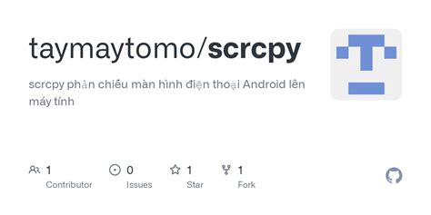 Github Taymaytomo Scrcpy Scrcpy Ph N Chi U M N H Nh I N Tho I Android L N M Y T Nh