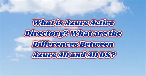 What Is Azure Active Directory What Are The Differences Between Azure AD And AD DS SYSTEMCONF