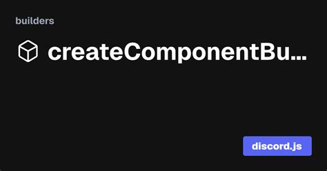 Createcomponentbuilder Builders 1101 Discordjs