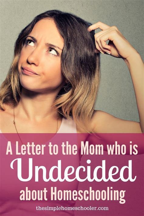 A Letter To The Mom Who Is Undecided On Homeschooling The Simple