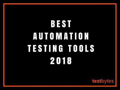 Best Automation Testing Tools 2018 Testbytes Ppt