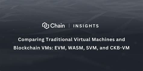 comparing traditional virtual machines and blockchain vms evm wasm