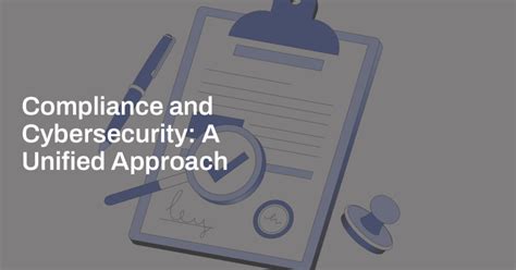 Compliance And Cybersecurity A Unified Approach