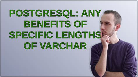 Dba Postgresql Any Benefits Of Specific Lengths Of Varchar Youtube