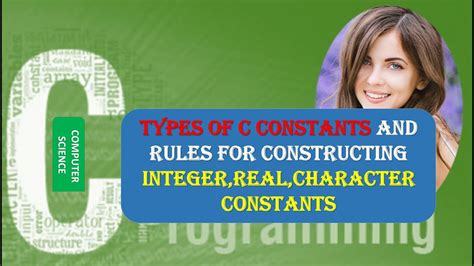 Types Of C Constants And Rules For Constructing Integerrealcharacter
