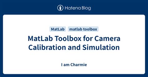 Matlab Toolbox For Camera Calibration And Simulation I Am Charmie