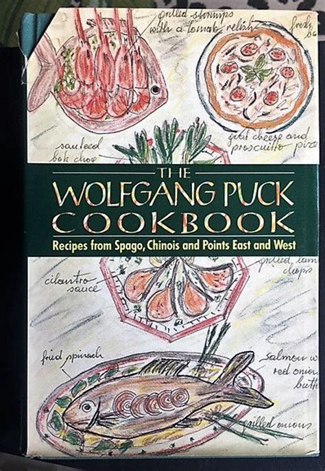 The Wolfgang Puck Cookbook Recipes From Spago Chinois And Points East