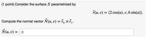 Solved Point Consider The Surface S Parametrized By Chegg