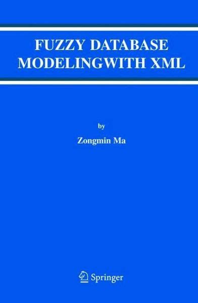 Fuzzy Database Modeling With Xml Von Zongmin Ma Fachbuch Bücherde