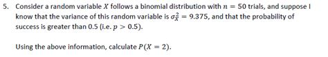 Solved Consider A Random Variable X Follows A Binomial Chegg Com