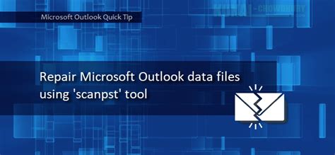 How To Repair Microsoft Outlook Data Files Using Scanpst Tool