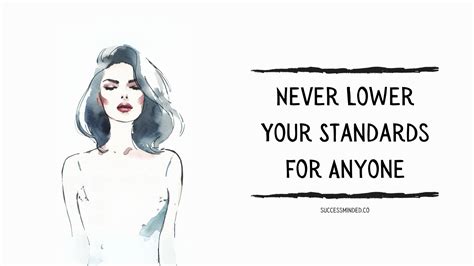 Heres Why You Should Never Lower Your Standards For Anyone Success