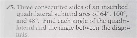 [solved] 5 Three Consecutive Sides Of An Inscribed Quadri