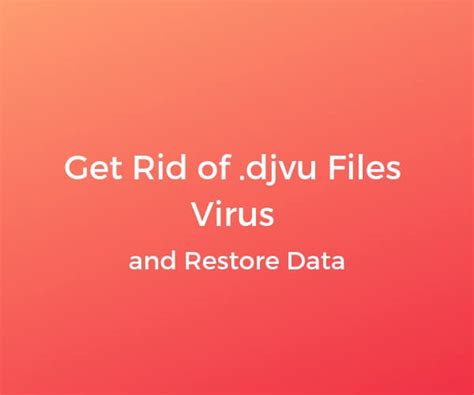 Djvu Files Virus How To Remove It