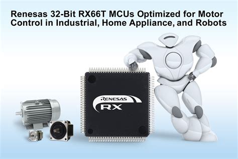 Renesas Electronics Introduces 32 Bit Rx66t Mcu Group Optimized For Motor Control In Industrial