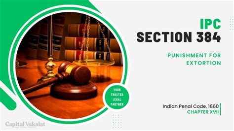 Section 384 Ipc Punishment For Extortion Capital Vakalat Law Firm