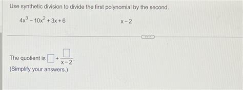 Solved Use Synthetic Division To Divide The First Polynomial