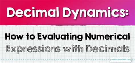Decimal Dynamics How To Evaluating Numerical Expressions With Decimals Effortless Math We