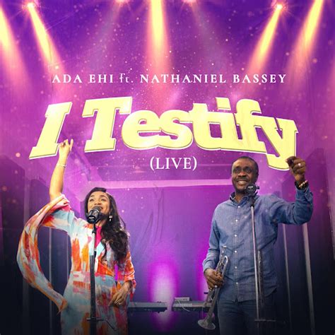[download And Lyrics] I Testify Live Ada Ehi Ft Nathaniel Bassey Simply African Gospel Lyrics