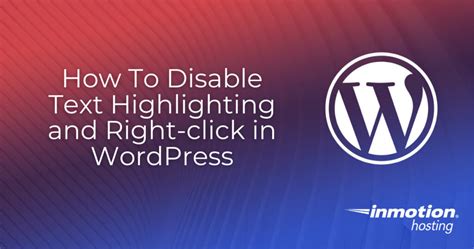 How To Disable Text Highlighting And Right Click In Wordpress