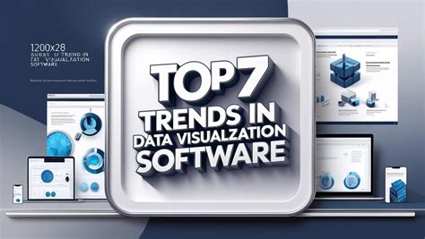 Top 7 Trends In Data Visualization Software Market Industry Insights