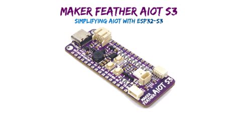Maker Feather Aiot S3 Simplifying Aiot With Esp32
