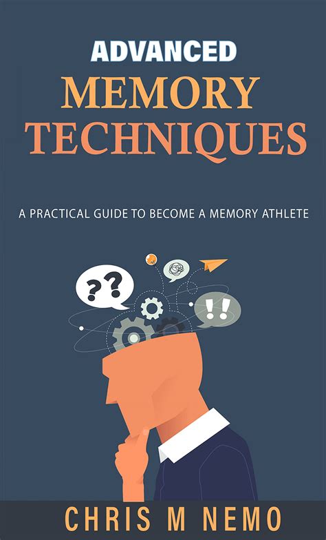 Advanced Memory Techniques A Practical Guide To Become A Memory