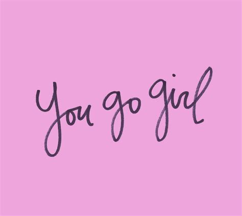 You Go Girl Motivational Quote